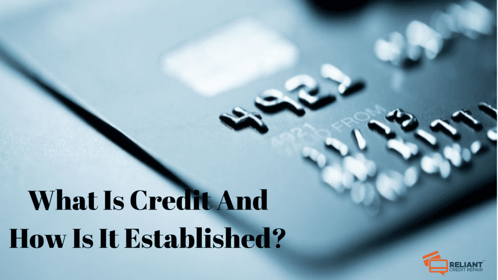 What Is Credit And How Is It Established? - Reliant Credit Repair