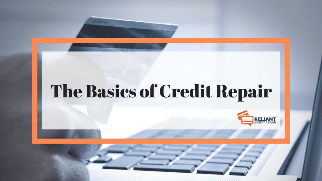 The Basics of Credit Repair - Reliant Credit Repair In New Jersey