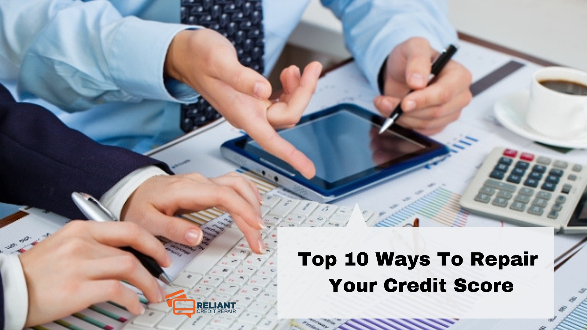 Top 10 Ways To Repair Your Credit Score - Reliant Credit Repair