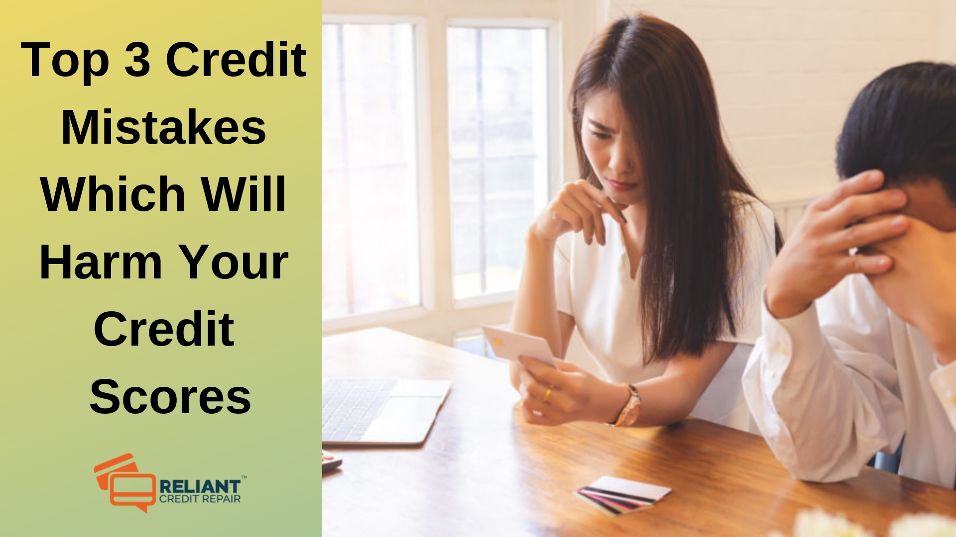 Top 3 Credit Mistakes Which Will Harm Your Credit Scores