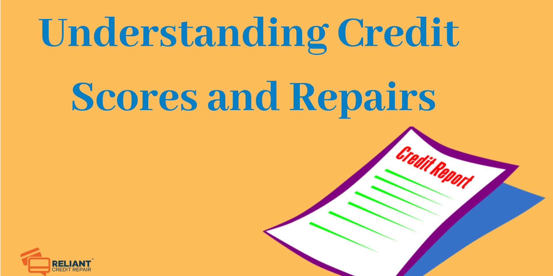 Understanding Credit Scores and Repairs - Reliant Credit Repair In New ...