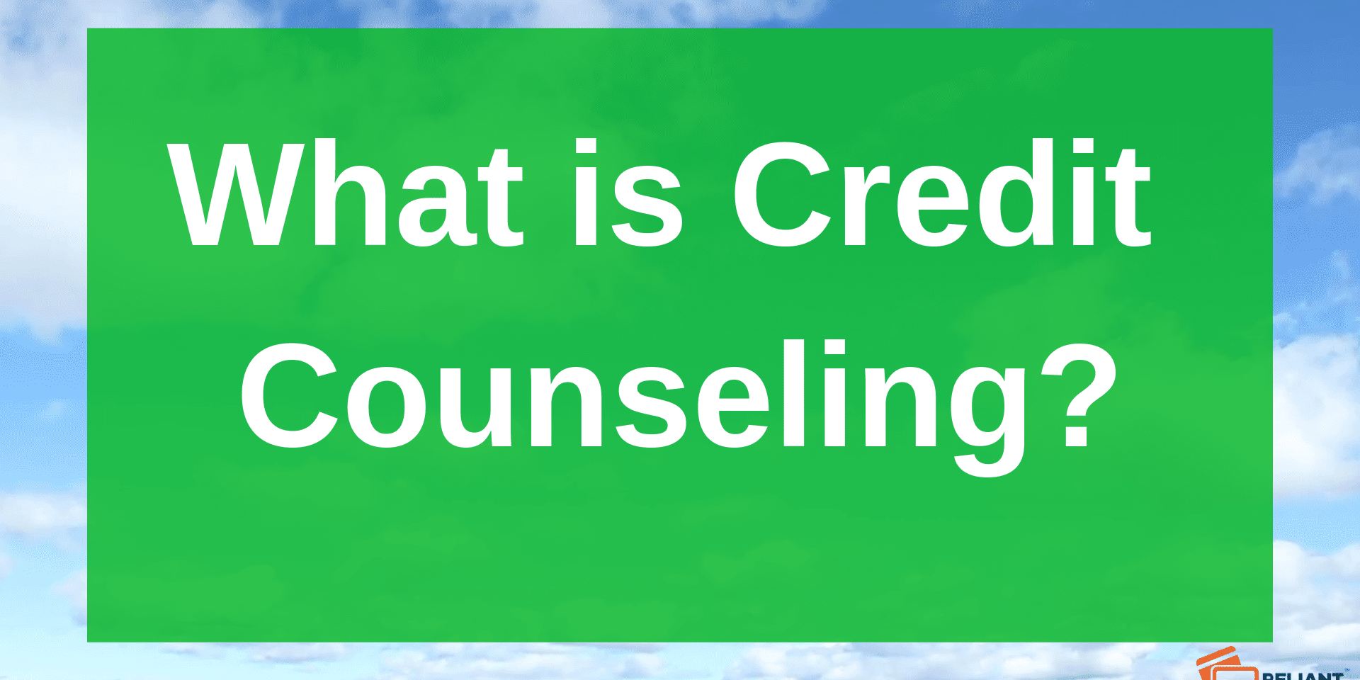 What is Credit Counseling All About? - Reliant Credit Repair In New Jersey