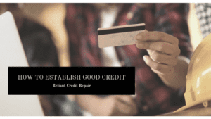 How To Establish Good Credit - Reliant Credit Repair In New Jersey